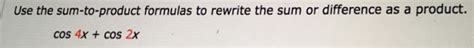 solved use the sum to product formulas to rewrite the sum or