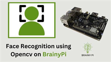 Face Recognition Using Opencv On Brainypi Brainy Pi
