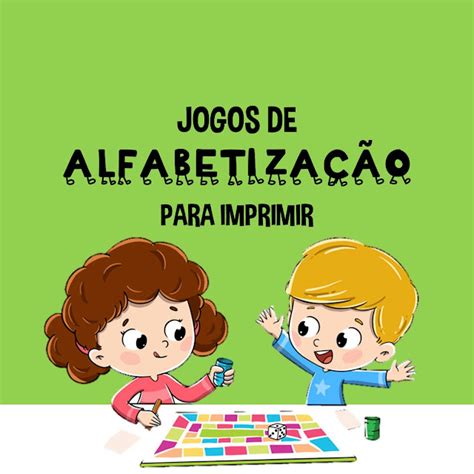Jogos De AlfabetizaÇÃo Para Imprimir Criar Recriar Ensinar