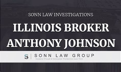 Investigation Of Former Illinois Broker Anthony Johnson Sonn Law Group