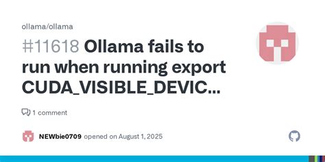 Ollama Fails To Run When Running Export Cuda Visible Devices 1 To Disable Gpu · Issue 11618