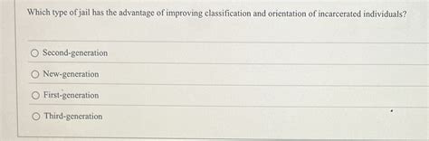 Solved Which Type Of Jail Has The Advantage Of Improving