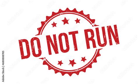 Do Not Run Stamp Red Rubber Stamp On White Background Do Not Run Stamp Sign Do Not Run Stamp