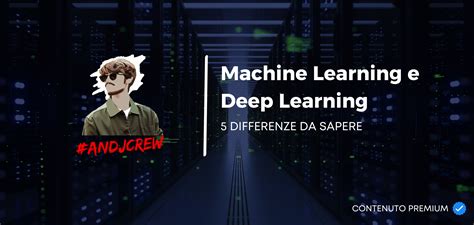 Machine Learning E Deep Learning 5 Differenze Da Conoscere