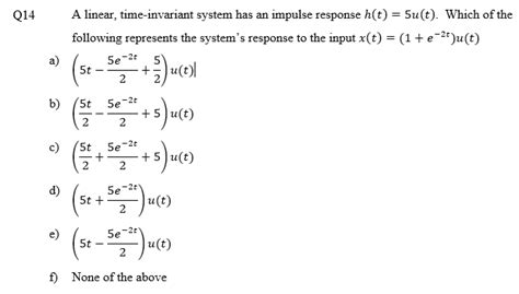 Solved 014 A Linear Time Invariant System Has An Impulse