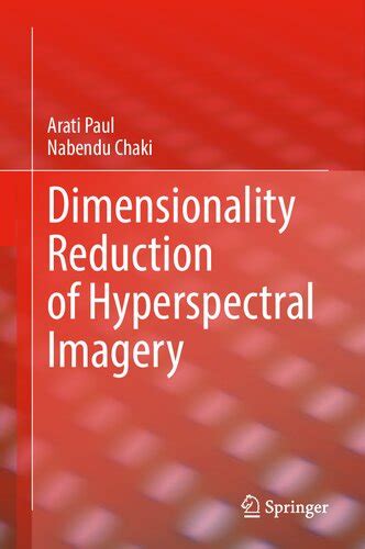 Dimensionality Reduction Of Hyperspectral Imagery Pdf Epub Version