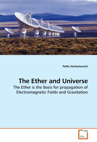 The Ether And Universe The Ether Is The Basis For Propagation Of