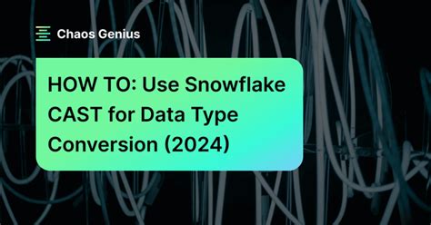 how to use snowflake cast for data type conversion 2024