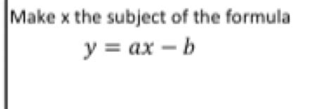 Solved Make X The Subject Of The Formula Y Ax B [algebra]