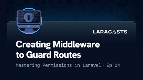 Creating Middleware To Guard Routes