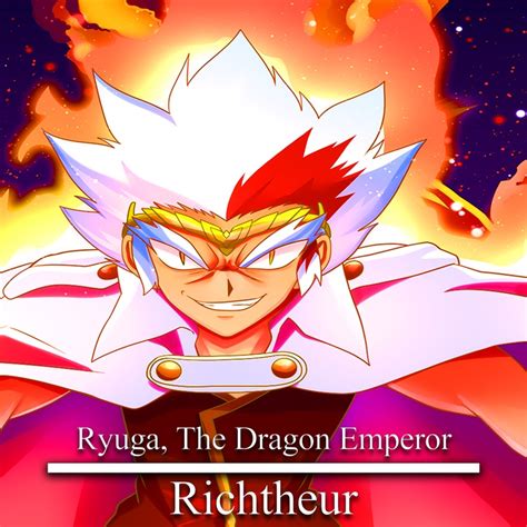Ryuga The Dragon Emperor Richtheur Song Lyrics Music Videos And Concerts