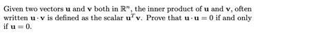 Solved Given Two Vectors U And V Both In Rn The Inner Chegg Com
