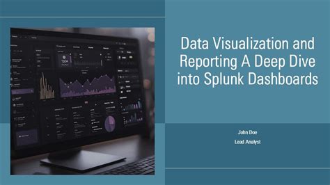 Data Visualization And Reporting A Deep Dive Into Splunk Dashboards Ppt