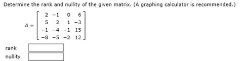 Solved Determine The Rank And Nullity Tne Given Matrix Graphing