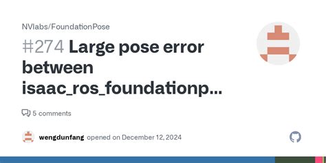 Large Pose Error Between Isaac Ros Foundationpose And NV Foundationpose Issue NVlabs