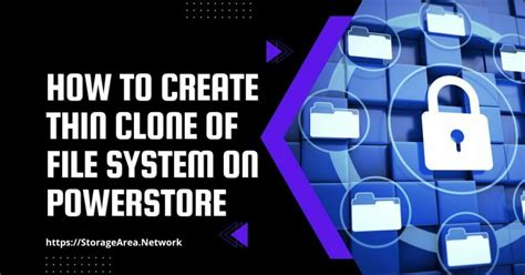 How To Create A Thin Clone Of A File System In Dell Powerstore Storageareanetwork