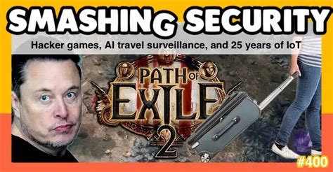 Smashing Security Podcast 400 Hacker Games Ai Travel Surveillance And 25 Years Of Iot