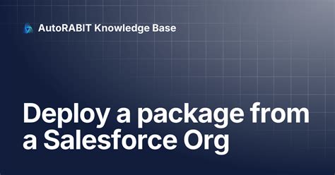 Deploy A Package From A Salesforce Org Autorabit Knowledge Base