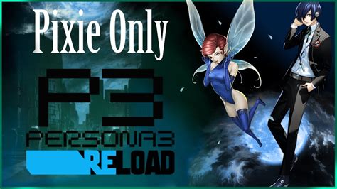 Can You Beat Persona 3 Reload Only Using Pixie Youtube