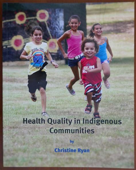 Health Quality In Indigenous Communities A Culturally Secure Framework For Aboriginal And Torres