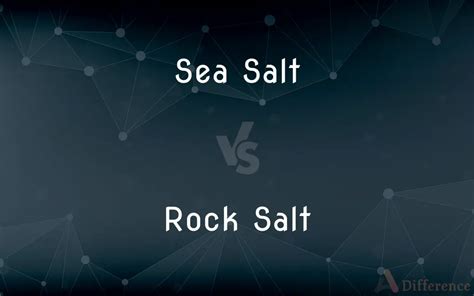 Sea Salt Vs Rock Salt Whats The Difference