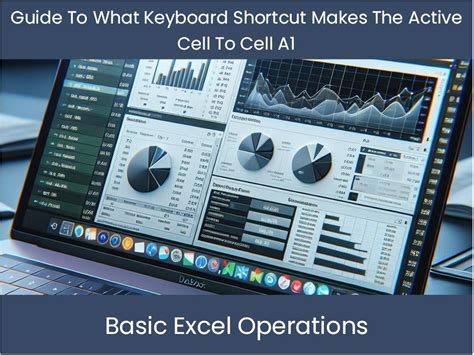 Guide To What Keyboard Shortcut Makes The Active Cell To Cell A1