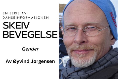 Gender Av Øyvind Jørgensen Danseinformasjonen