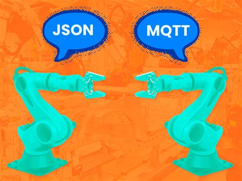 Industrial Iot Needs Mqtt And Json Heres How To Make The Switch