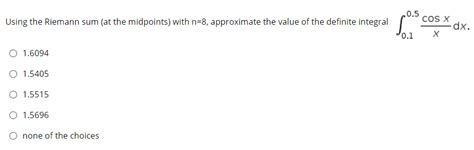 Solved Using The Riemann Sum At The Midpoints With N8