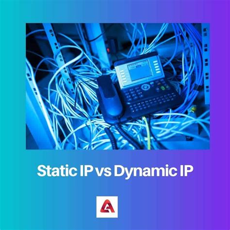 IP tĩnh và IP động: Sự khác biệt và so sánh