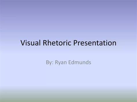 Ppt Visual Rhetoric Presentation Powerpoint Presentation Free Download Id 1844837