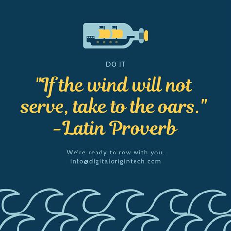 Digital Origin If The Wind Will Not Serve Take To The Oars Latinproverb