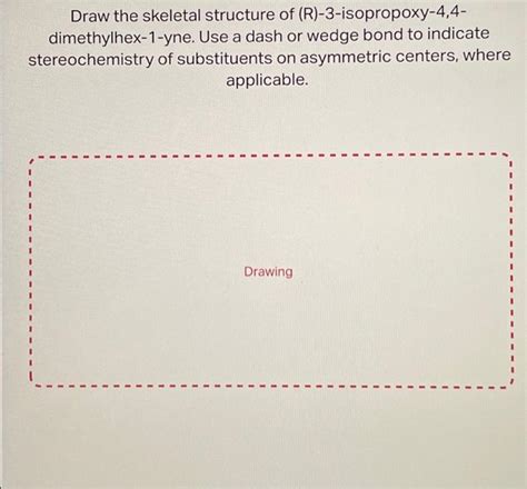 Solved Draw The Skeletal Structure Of R 3 Isopropoxy 4 4