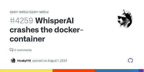 Whisperai Crashes The Docker Container · Issue 4259 · Open Webuiopen Webui · Github