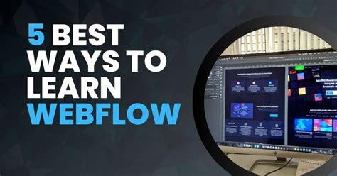 5 Best Ways To Learn Webflow Weboxy Technology
