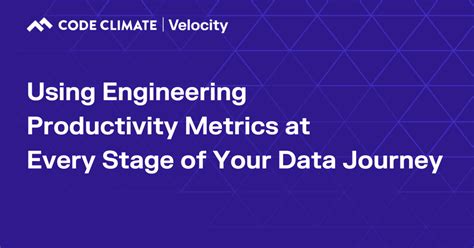 Using Engineering Productivity Metrics At Every Stage… Code Climate