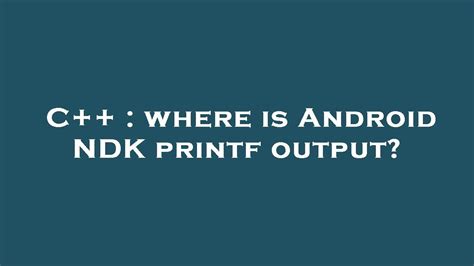 C Where Is Android Ndk Printf Output Youtube