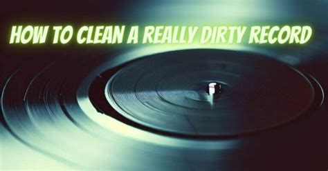 How To Clean A Really Dirty Record All For Turntables