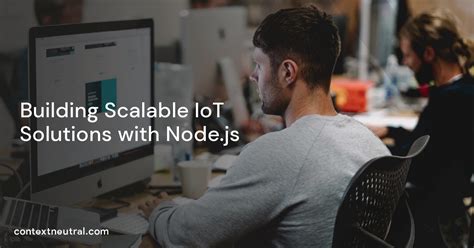 Building Scalable Iot Solutions With Nodejs