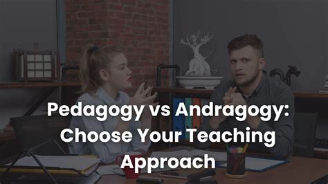 Pedagogy Vs Andragogy Choose Your Teaching Approach Coursebox Ai