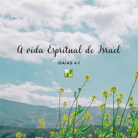 A Vida Espiritual De Israel Isaías 4 1 Esboço De Pregação
