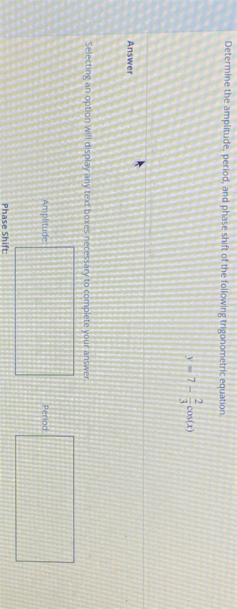 Solved Determine The Amplitude Period And Phase Shift Of