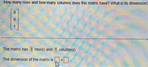 Solved How Many Rows And How Many Columns Does This Matrix Have What