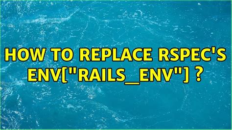 How To Replace Rspecs Env Railsenv S 2 Solutions Youtube