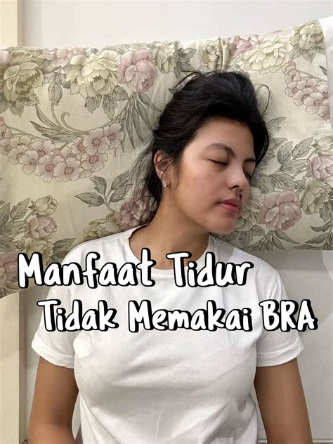 Manfaat Tidur Tidak Memakai BRA! | Galeri diposting oleh Shera Regina | Lemon8