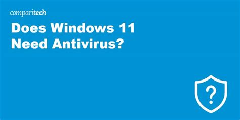 Does Windows 11 Need Antivirus Exploring Built In Security