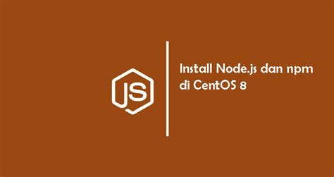 cara install node js dan npm di centos 8 linuxid