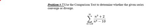 solved problem 7 use the comparison test to determine