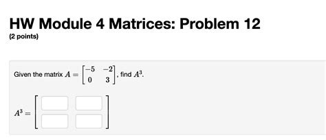 Solved Hw Module 4 Matrices Problem 12 2 Points Given The