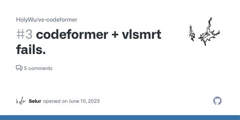 Codeformer Vlsmrt Fails Issue 3 HolyWu Vs Codeformer GitHub